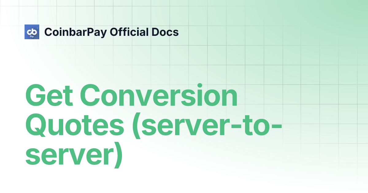 Get Conversion Quotes (server-to-server) | CoinbarPay Official Docs